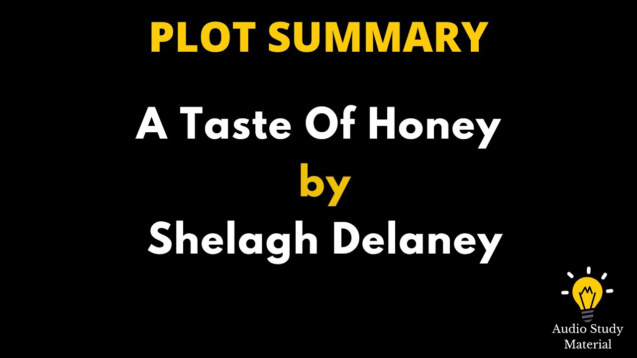 Plot Summary Of A Taste Of Honey By Shelagh Delaney. - A Taste Of Honey ...