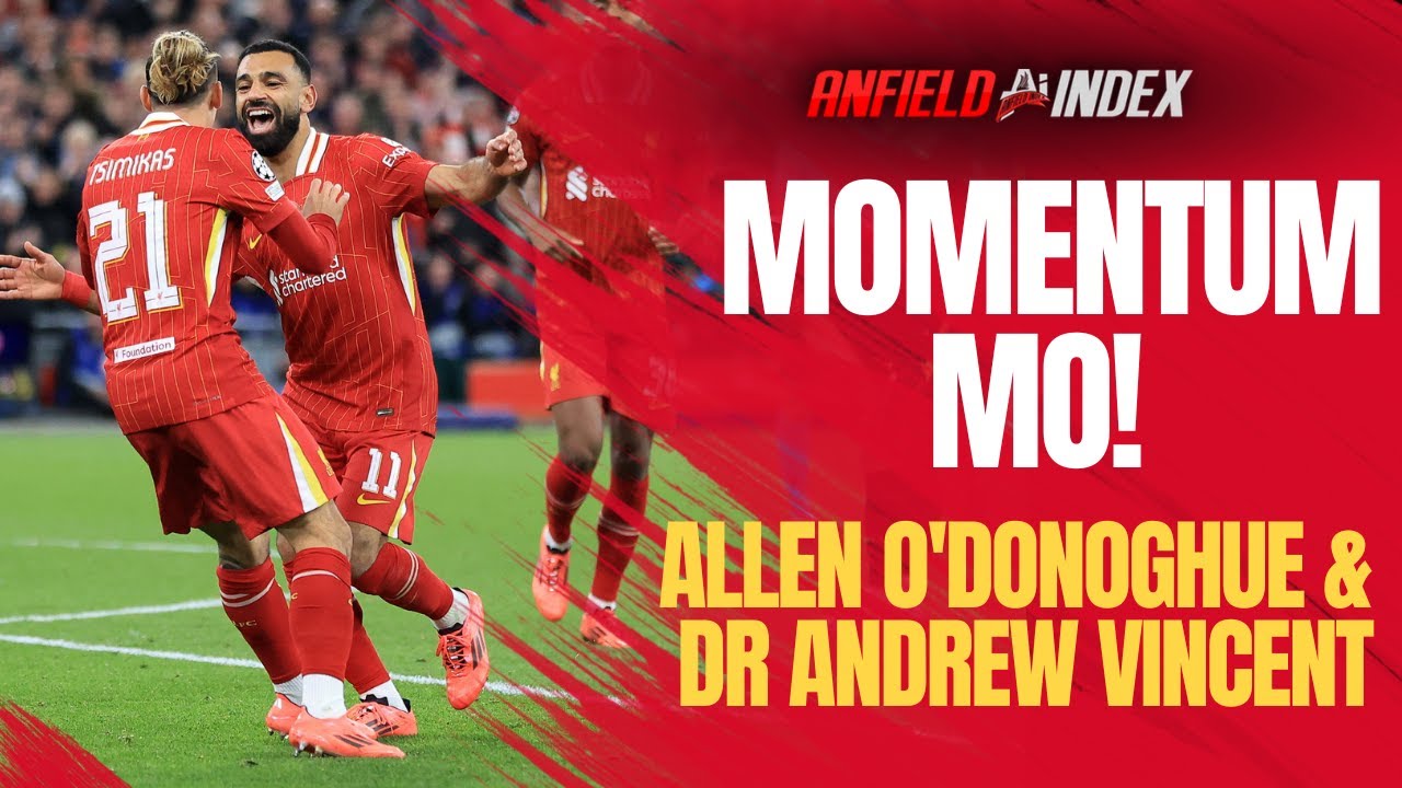 Momentum Mo! The Secret to Liverpool FC's Success | Anfield Index Tv ...