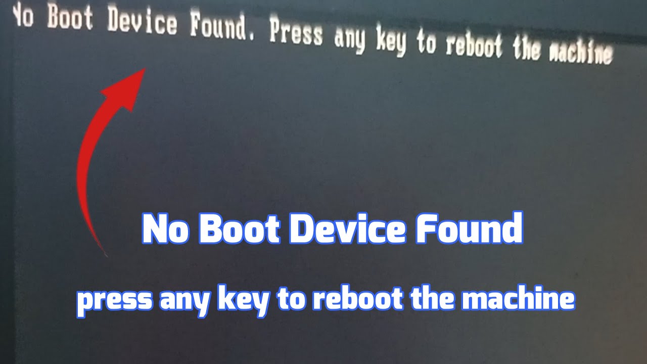 How to fix No Boot Device Found press any key to reboot the machine ...