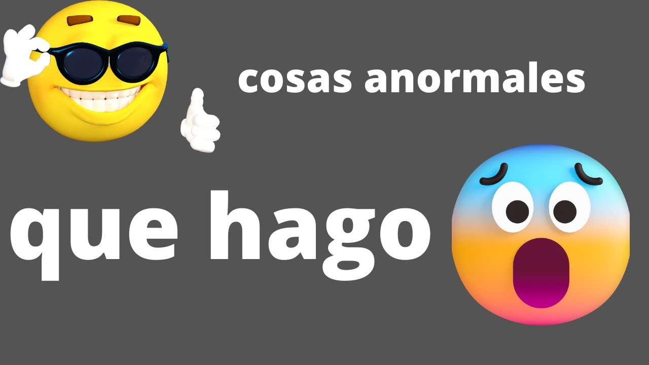 COSAS ANORMALES QUE HAGO!!!!!!!!!!!!!! - YouTube