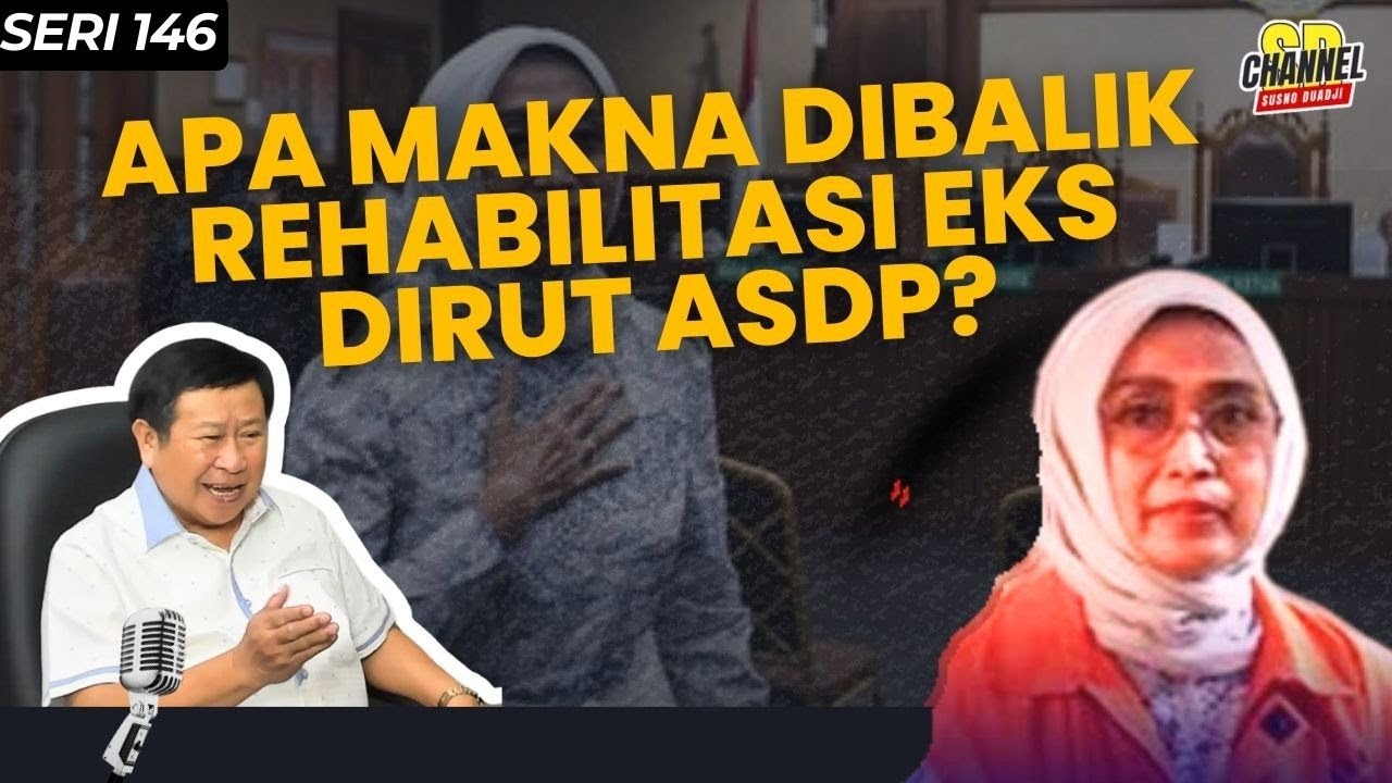 SERI 146 : APA MAKNA DIBALIK REHABILITASI EKS DIRUT ASDP ?? - YouTube