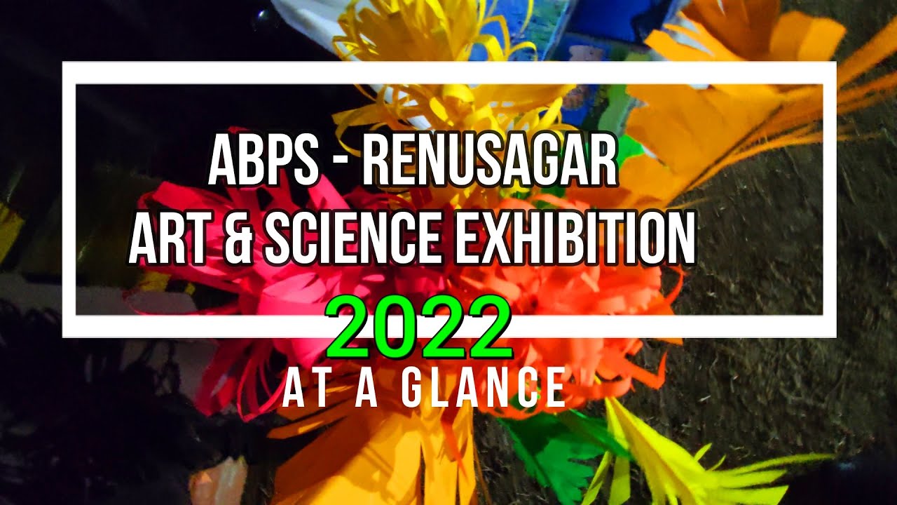 ABPS RENUSAGAR - ART & SCIENCE EXHIBITION - 2022 AT A GLANCE - YouTube