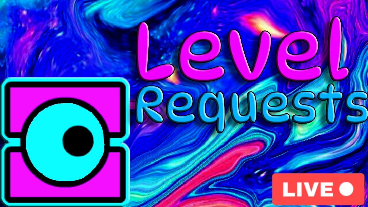 Geometry Dash level request LIVE - YouTube