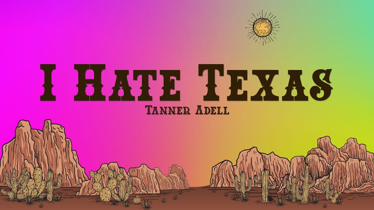 Tanner Adell - I Hate Texas (Lyrics) - YouTube