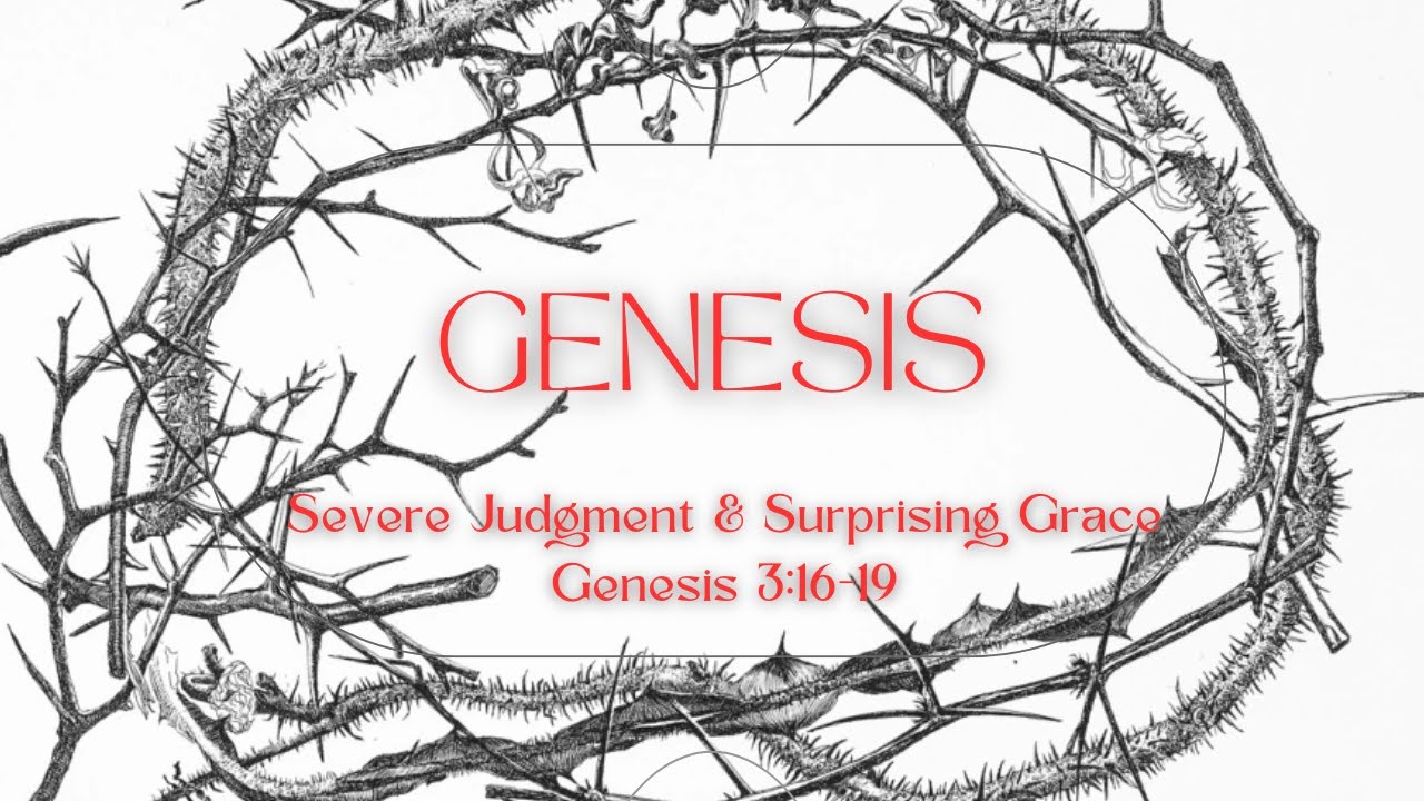 Severe Judgment & Surprising Grace - Genesis 3:16-19 - YouTube