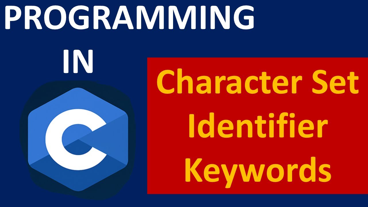 Character Set, Identifier & Keywords in C Programming | KU B.TECH First Sem PPS | BCA - YouTube
