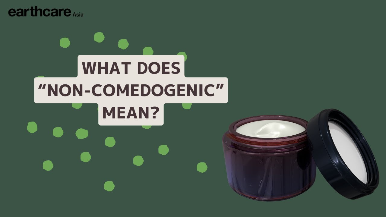 What does 'non-comedogenic' on skincare labels mean? | Earthcare Asia ...