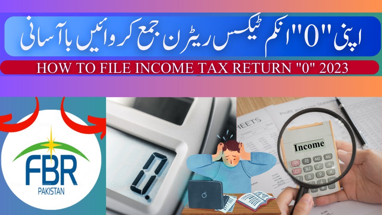 Easy Steps for Filing a 0 Income Tax Return in Pakistan Tax Year 2023 ...