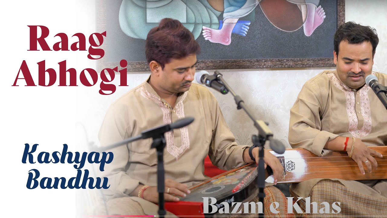 Raag Abhogi | Kashyap Bandhu | Bazm e Khas - YouTube