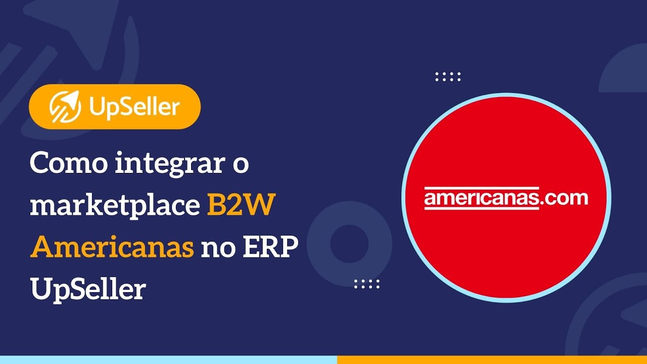 Como integrar o marketplace Americanas B2W no ERP UpSeller - YouTube