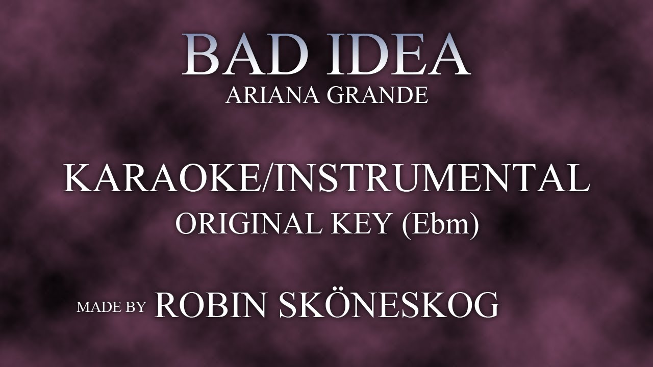 BAD IDEA (ACOUSTIC) - ARIANA GRANDE | KARAOKE/INSTRUMENTAL w/ LYRICS ...