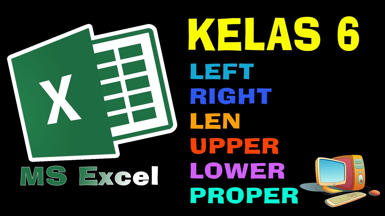 MS Excel "LEFT, RIGHT, LEN, UPPER, LOWER DAN PROPER" - YouTube