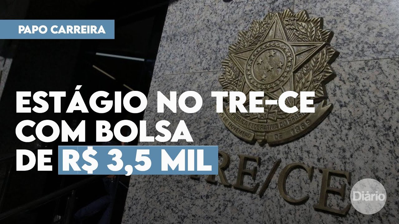 TRE-CE abre vagas de estágio de pós-graduação com bolsa de R$ 3,5 mil ...