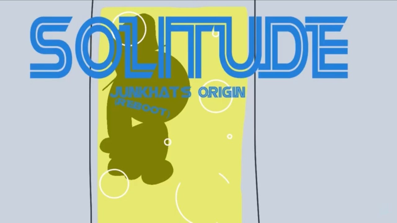 Solitude meme //JunkHat’s origin (remastered) - YouTube