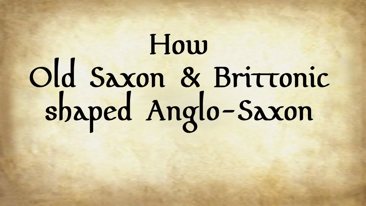 How Old Saxon and Brittonic shaped Anglo-Saxon - YouTube