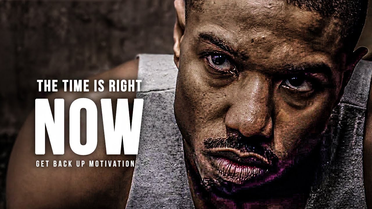 THE TIME IS RIGHT NOW | Get Back Up Motivation 2024 - YouTube