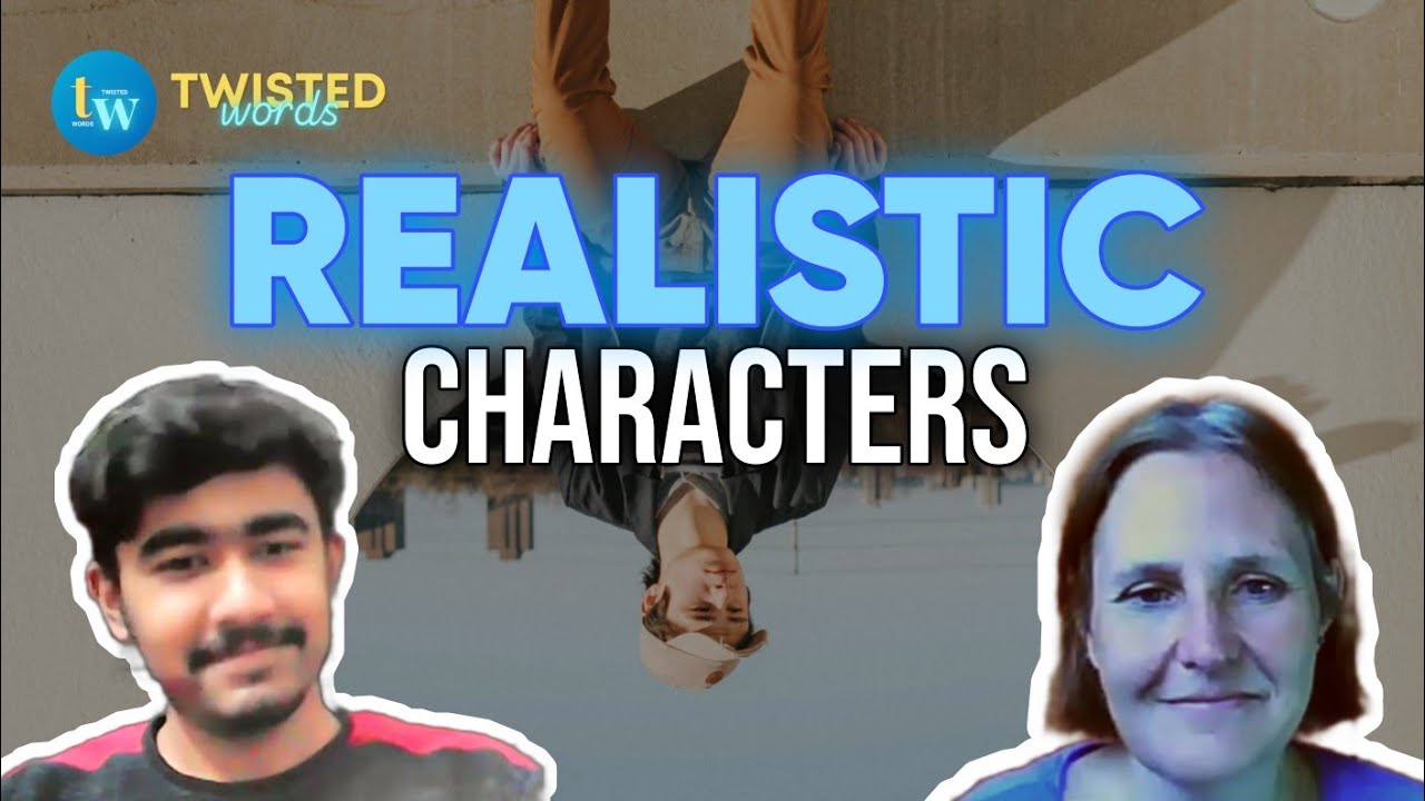 How to Write Realistic Characters & Their Importance | Twisted Words ...
