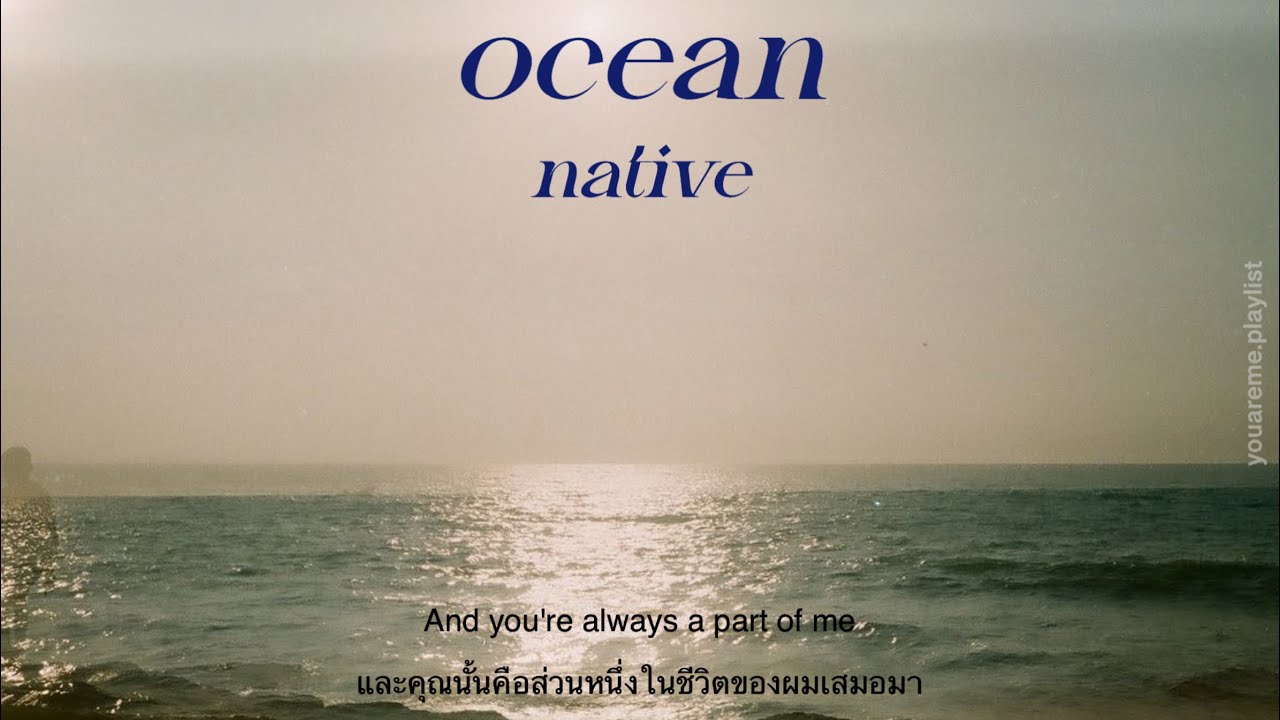 [THAISUB | แปลเพลง] ocean - native - YouTube