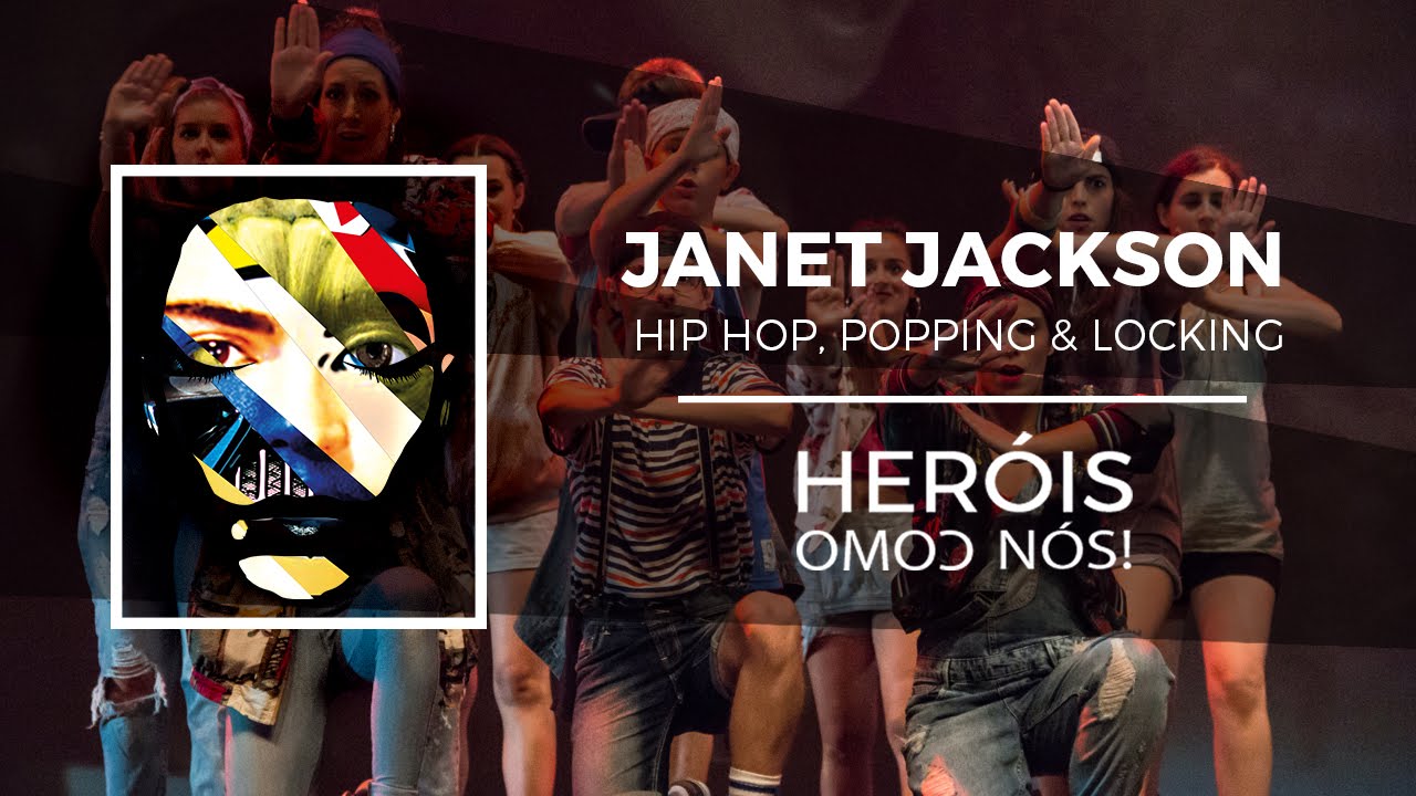 HIP HOP + POPPING + LOCKING - Janet Jackson | "Heróis Como Nós" - YouTube
