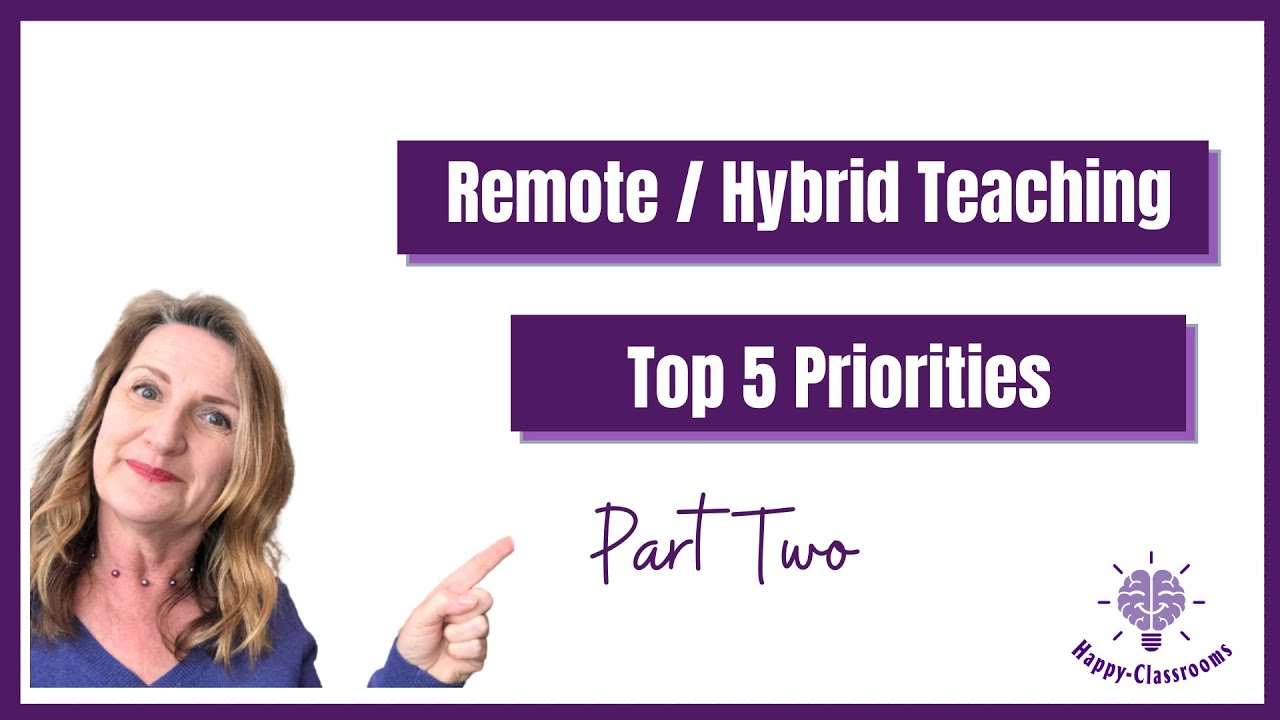 Remote/Hybrid Teaching : Top 5 Priorities Part 2 - YouTube