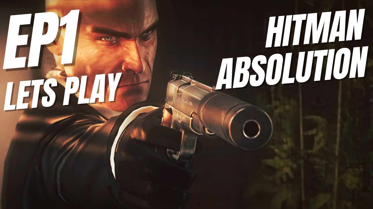 LETS PLAY -Hitman Absolution EP1 - YouTube