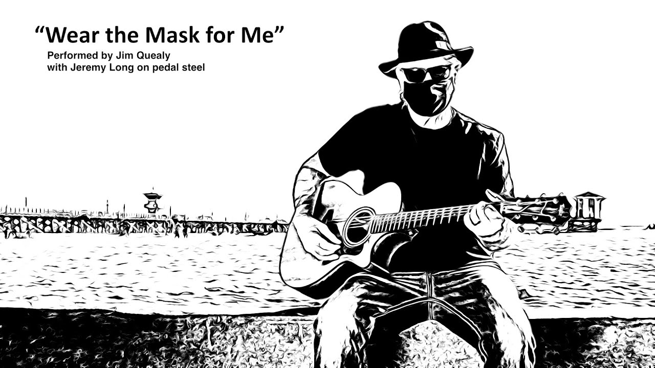 “Wear the Mask for Me” performed by Jim Quealy with Jeremy Long on ...