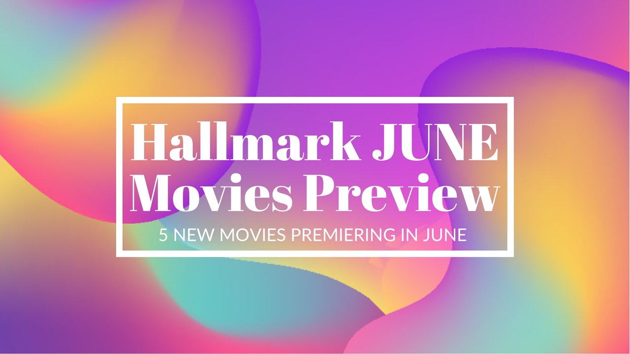 Hallmark JUNE Movies Preview - YouTube