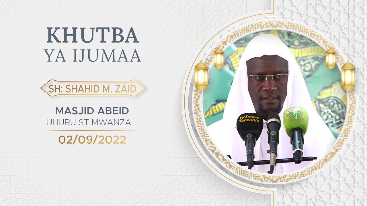 LIVE:KHUTBA YA IJUMAA 04 SWAFAR 1444 AH MASJID ABEID MWANZA - YouTube