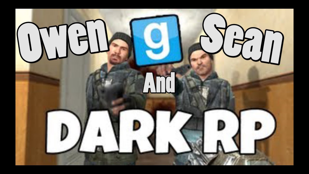 GMod Dark RP Episode 1 - Owen and Sean - Establishing the House for ...