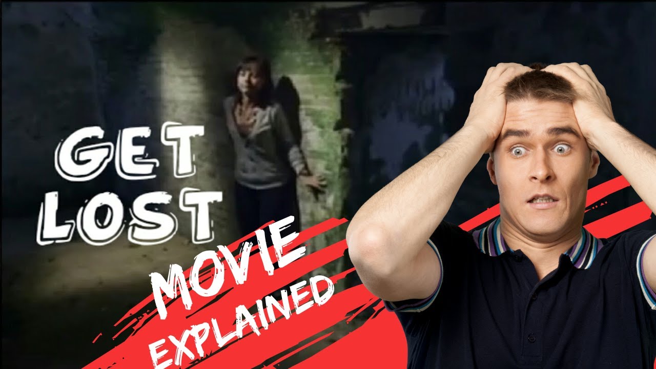 Get Lost Movie Explained | Full movie synopsis - YouTube