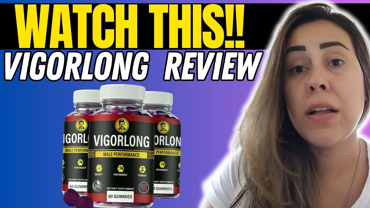 VIGOR LONG - (( WATCH THIS!! )) - VigorLong Reviews - Vigor Long Gummies - VigorLong Gummies for ...