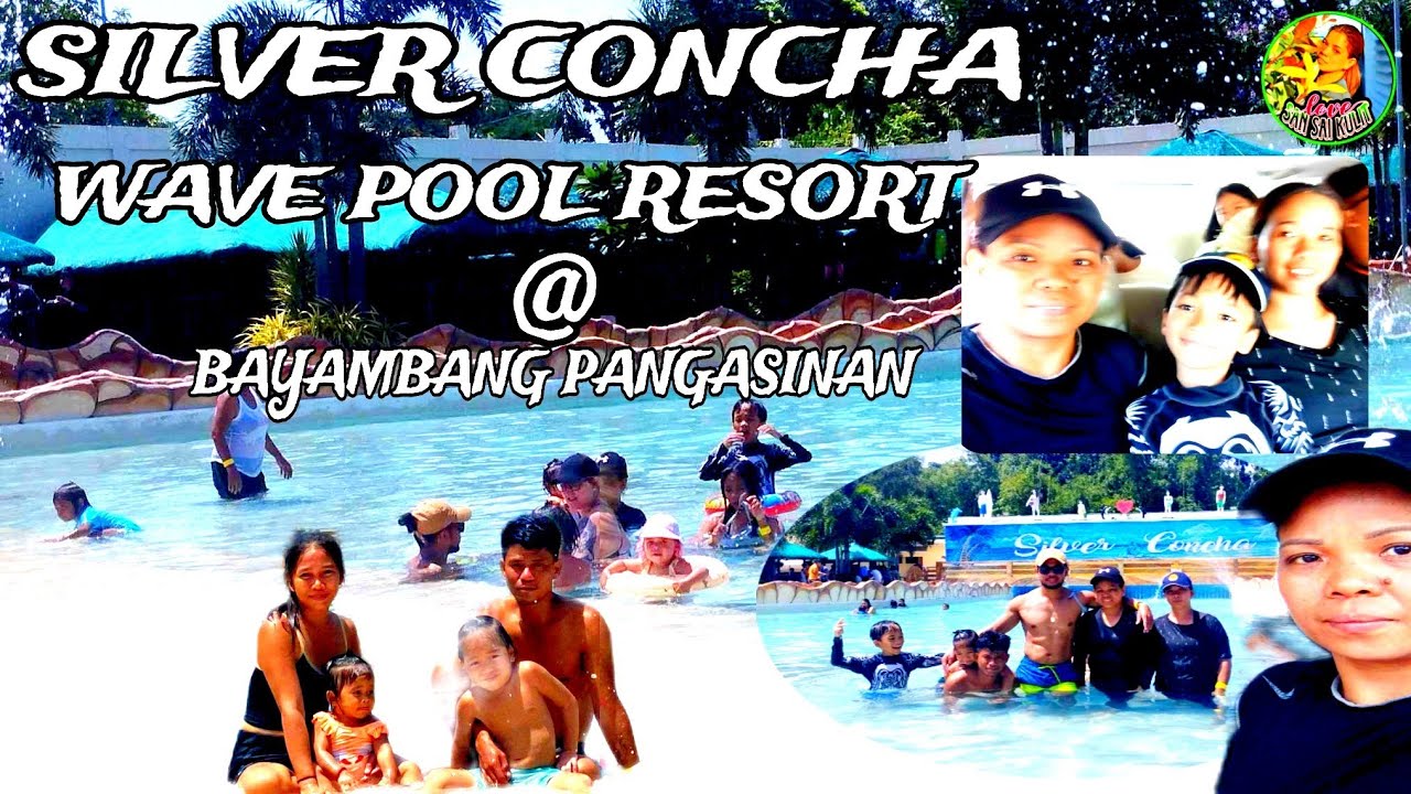 FAMILY BONDING ||SILVER CONCHA WAVE POOL @Bayambang pangasinan.. - YouTube
