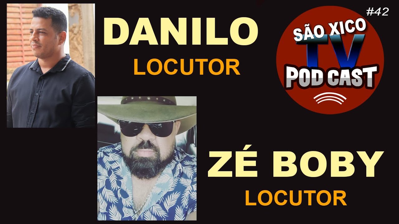 DANILO LOCUTOR + ZÉ BOBY LOCUTOR - PODCAST SÃO XICO TV #43 - YouTube