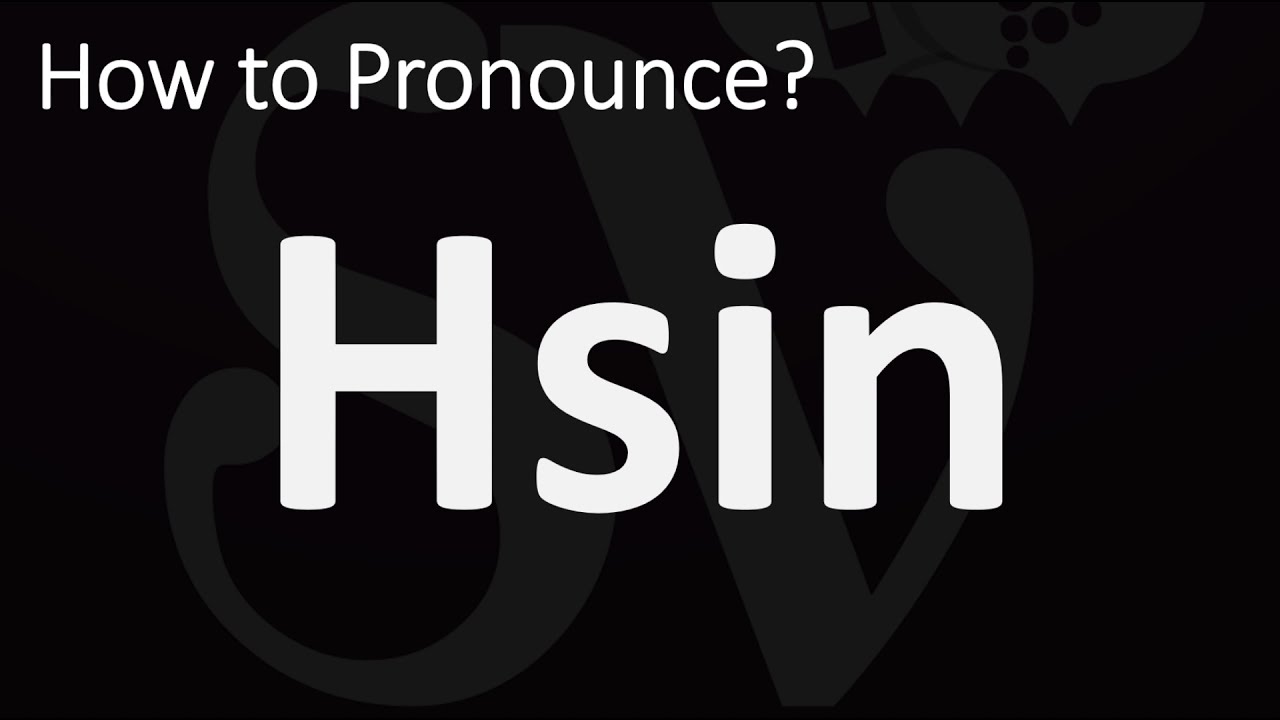 How to Pronounce Hsin? (CORRECTLY) - YouTube