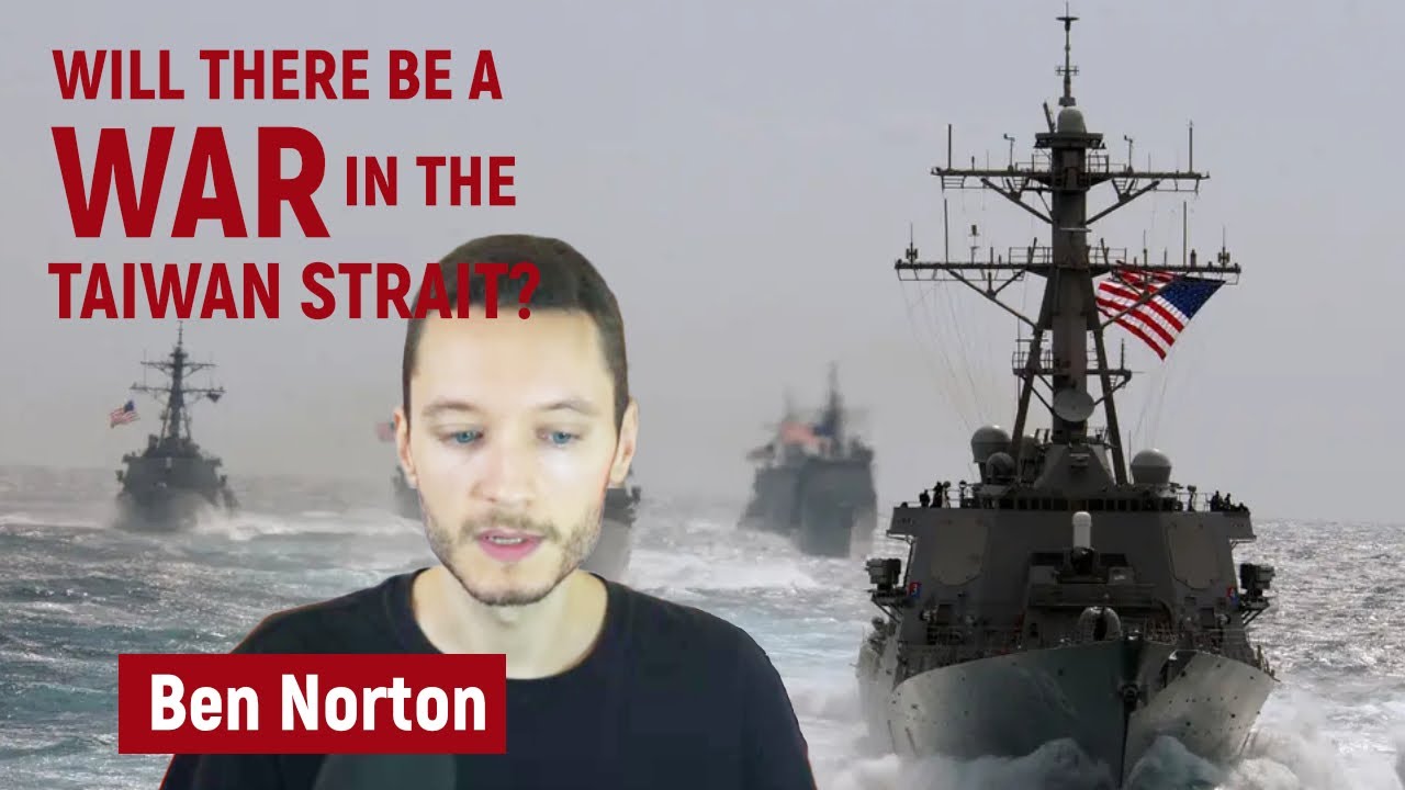 Will there be war in the Taiwan Strait: Ben Norton - YouTube