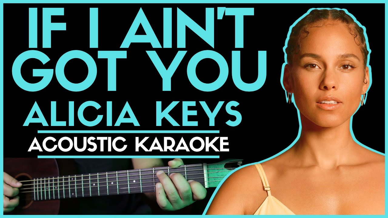 IF I AIN'T GOT YOU - ALICIA KEYS｜ACOUSTIC KARAOKE VERSION - Song With ...