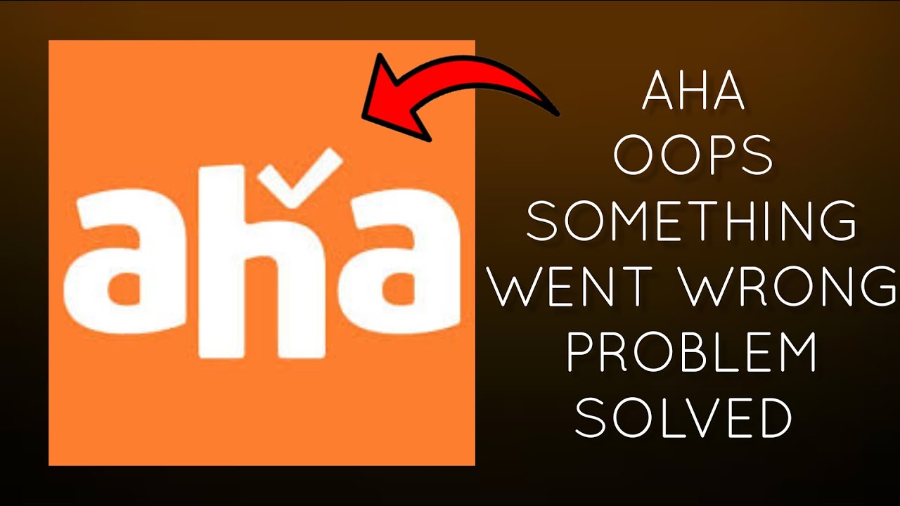 How To Solve Aha App "Oops Something Went Wrong. Please Try Again Later ...
