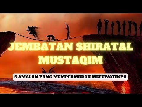 5 AMALAN UNTUK MEMPERMUDAH, MELEWATI JEMBATAN SHIRATAL MUSTAQIM - YouTube