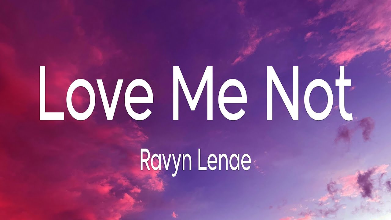 Ravyn Lenae - Love Me Not (Lyrics) - YouTube