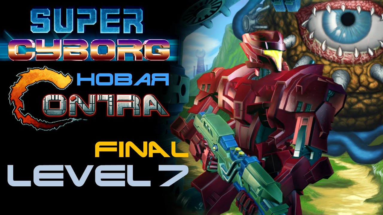 Новая Contra - Super Cyborg (LEVEL 7) - YouTube