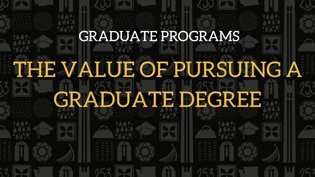 The Value of Pursuing a Graduate Degree - YouTube