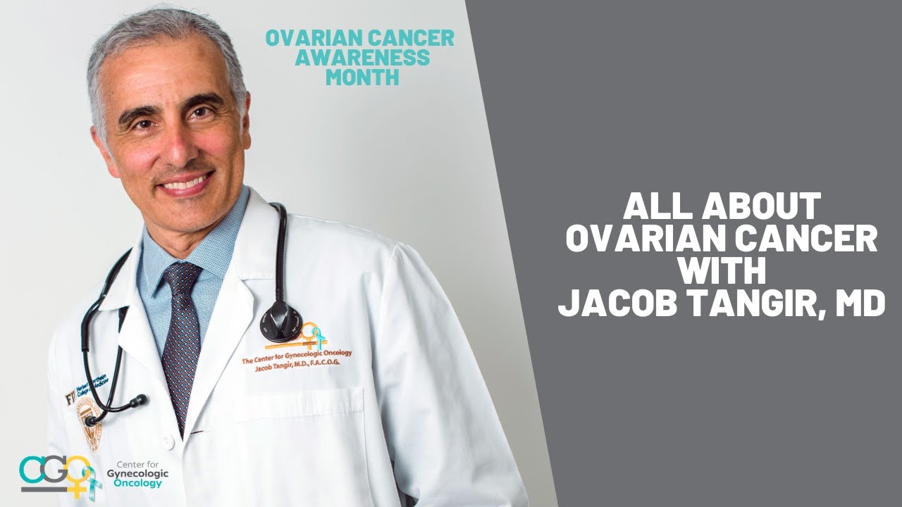 All About Ovarian Cancer | Jacob Tangir, MD, The Center for Gynecologic ...