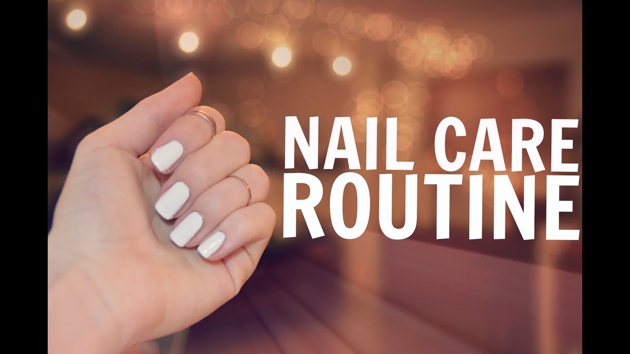 Nail Care Routine Youtube