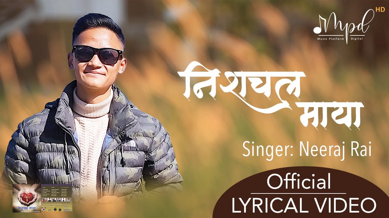 NISCHAL MAYA - Neeraj Rai (Lyrical Video) | New Nepali Christian Song ...
