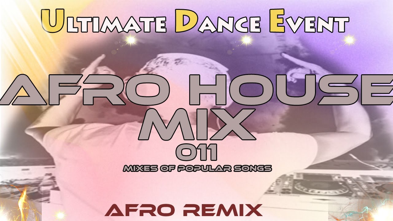 Afro House Remix ♫ AFRO HOUSE MIX 011 - Mixes Of Popular Songs - YouTube