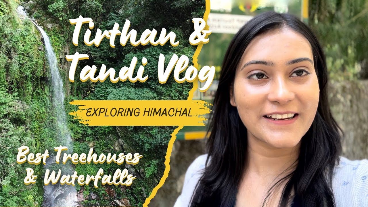 Tirthan & Tandi Vlog | Chhoie Waterfall | Most Beautiful Treehouse in Tandi | Cinematic Drone ...