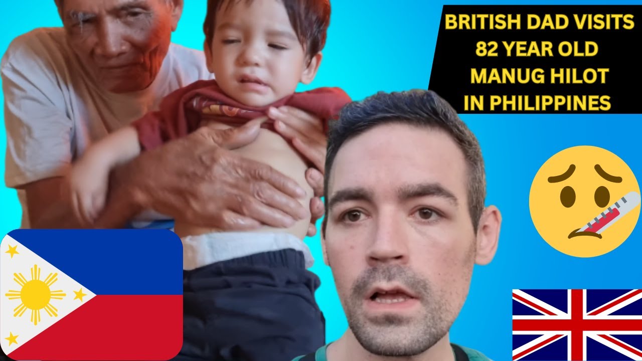 British dad visits 82 year old Manug Hilot in #PHILIPPINES #foreigner # ...