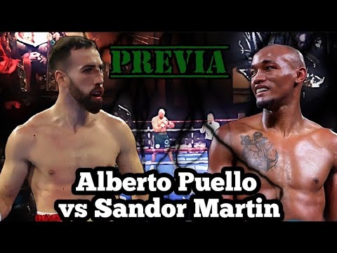 ALBERTO PUELLO VS SANDOR MARTIN PREVIA EN ESPAÑOL - YouTube