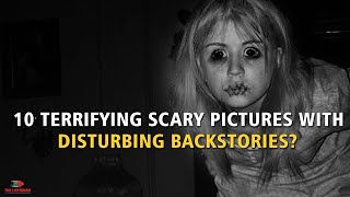 Top 10 Terrifying Scary Pictures With Disturbing Backst... | Doovi