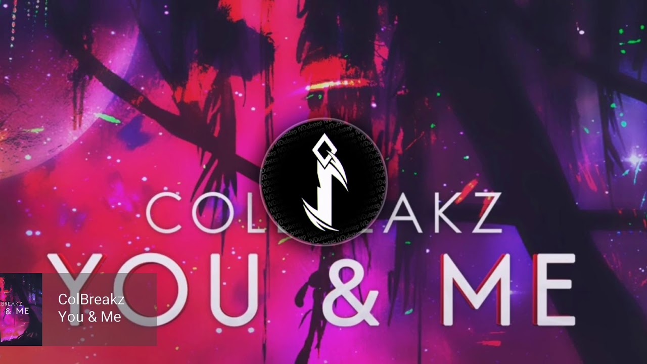 ColBreakz - You & Me - YouTube